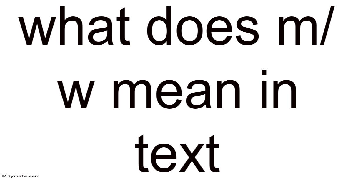 What Does M/w Mean In Text